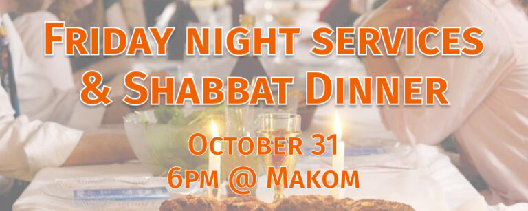 Oct 31: Friday night services + dinner - Makom